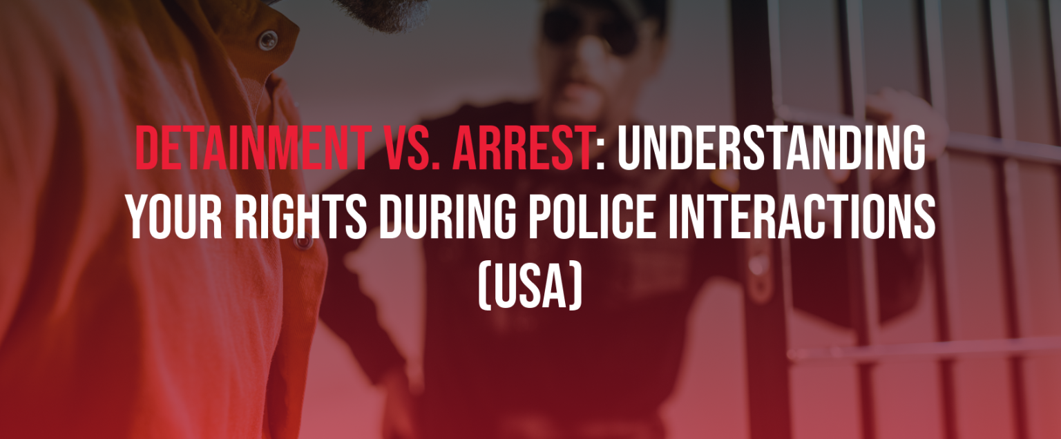 Detainment vs. Arrest: Understanding Your Rights During Police ...